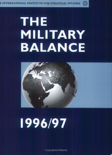 The Military Balance 1996-1997 by International Institute for Strategic ...