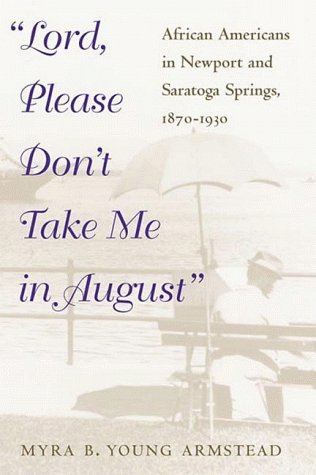 Lord, Please Don't Take Me in August: African-Americans in Newport and ...