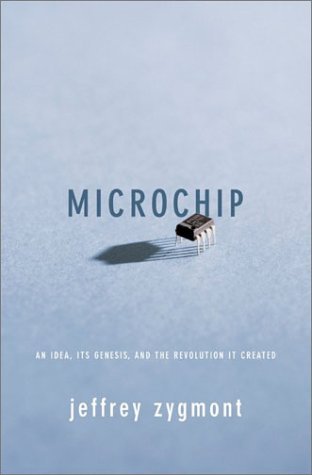 Microchip: An Idea, Its Genesis, And The Revolution It Created by ...