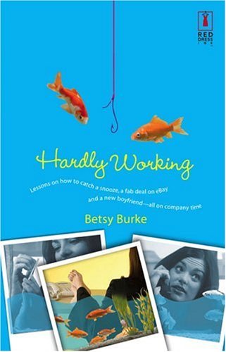 Hardly Working by Betsy Burke | Goodreads