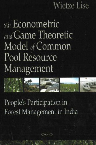 An Econometric And Game Theoretic Model of Common Pool Resource Management: People's ...