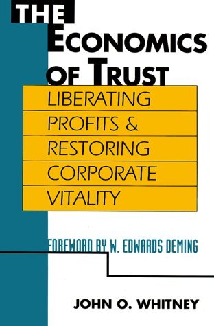The Economics of Trust: Liberating Profits and Restoring Corporate ...