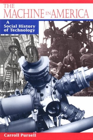 The Machine in America: A Social History of Technology by Carroll W ...