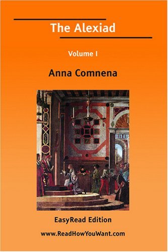 The Alexiad: Easyread Edition by Anna Comnena | Goodreads