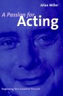A Passion for Acting: Exploring the Creative Process by Allan Miller ...