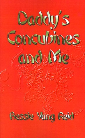 Daddy's Concubines--And Me by Bessie Yang Reid | Goodreads
