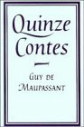 Quinze Contes: A Selection with Introduction and Notes by Guy de ...