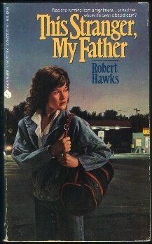 This Stranger, My Father by Robert Hawks | Goodreads