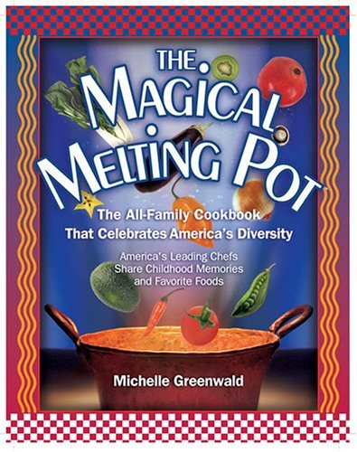 The Magical Melting Pot: America's Leading Chefs Share Childhood ...