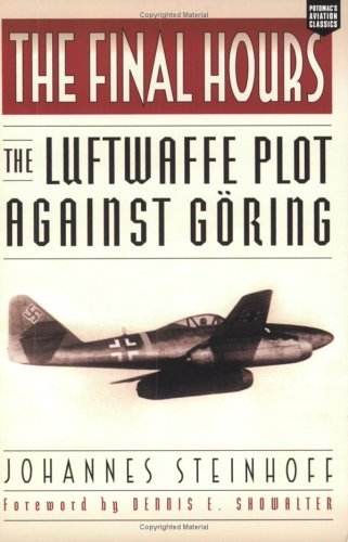 The Final Hours: The Luftwaffe Plot against Goring by Johannes ...