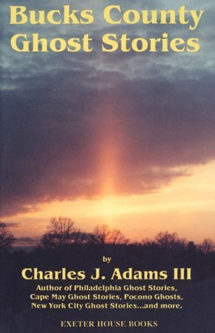 Bucks County Ghost Stories by Charles J. Adams III | Goodreads
