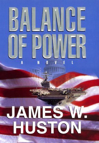 Balance of Power (Jim Dillon, #1) by James W. Huston | Goodreads