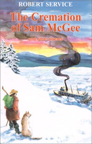 Cremation of Sam McGee and Other Poems by Robert W. Service | Goodreads