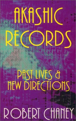 Akashic Records: Past Lives & New Directions by Robert Chaney | Goodreads