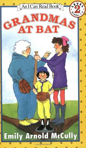 Grandmas at Bat (I Can Read Level 2) by Emily Arnold McCully | Goodreads