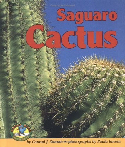 Saguaro Cactus (Early Bird Nature Books) by Conrad J. Storad | Goodreads
