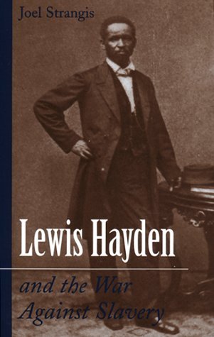 Lewis Hayden and the War Against Slavery by Joel Strangis | Goodreads