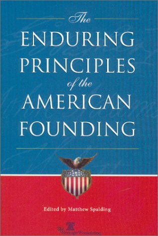 The Enduring Principles of the American Founding by Matthew Spalding ...