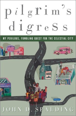 A Pilgrim's Digress: My Perilous, Fumbling Quest for the Celestial City ...