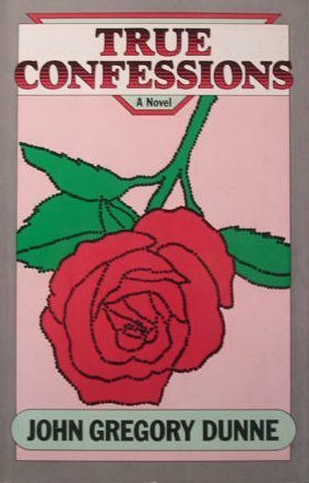 True Confessions: A Novel by John Gregory Dunne | Goodreads