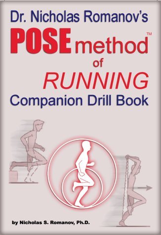 Dr. Nicholas Romanov's Pose Method of Running: Companion Drill Book by Nicholas Romanov | Goodreads