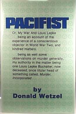 Pacifist: Or, My War and Louis Lepke by Donald Wetzel | Goodreads