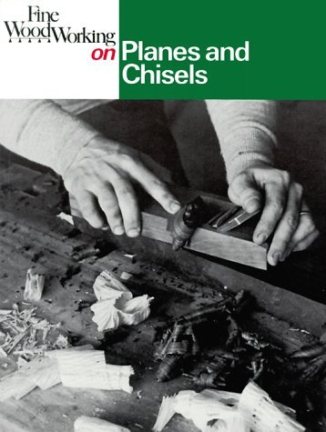 Fine Woodworking on Planes and Chisels by Fine Woodworking Magazine ...