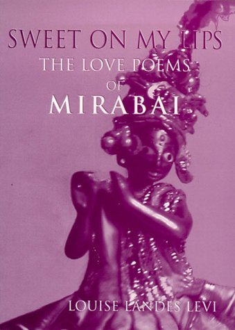 Sweet on my lips: The love poems of Mirabai by Mīrābāī | Goodreads
