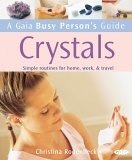 Gaia Busy Person's Guide to Crystals: Simple Routines for Home, Work ...