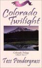 Colorado Twilight (COLORADO TRILOGY, BOOK 2) by Tess Pendergrass ...