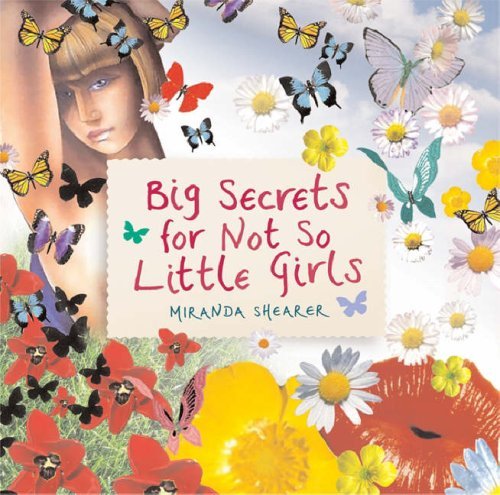 Big Secrets for Not So Little Girls by Miranda Shearer | Goodreads