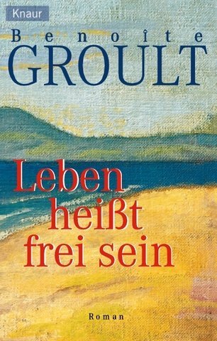 Leben heißt frei sein by Benoîte Groult | Goodreads