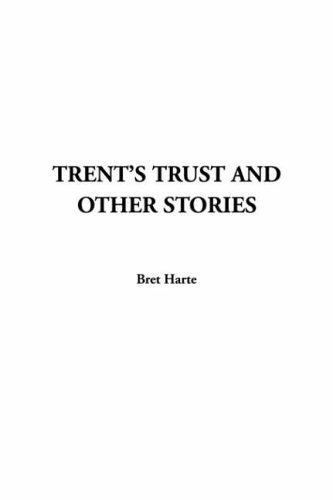 Trent's Trust and Other Stories by Bret Harte | Goodreads