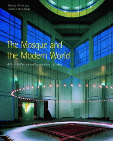 The Mosque And The Modern World : Archit by HOLOD RENATA & KHAN | Goodreads