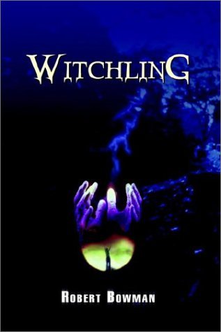 Witchling by Robert Bowman | Goodreads