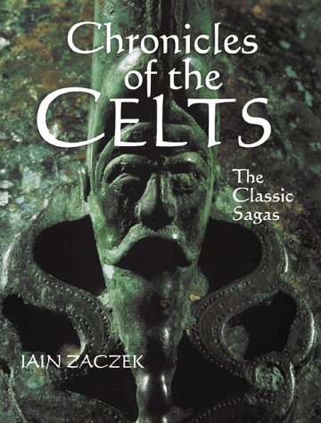 Chronicles of The Celts: The Classic Sagas by Iain Zaczek | Goodreads