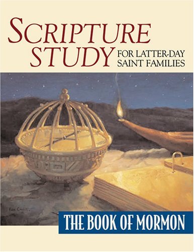 Scripture Study for Latter-Day Saint Families: The Book of Mormon by ...