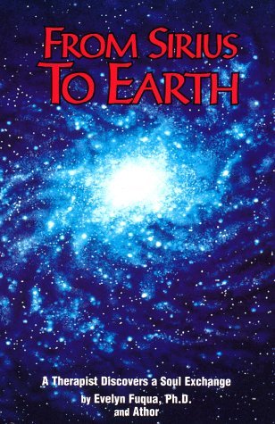 From Sirius to Earth: A Therapist Discovers a Soul Exchange by Athor ...