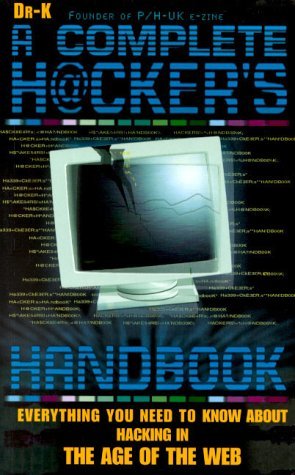 The Complete Hacker's Handbook : Everything You Need to Know About Hacking in the Age of the Web ...