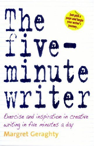 The Five Minute Writer: Exercise and Inspiration in Creative Writing in ...