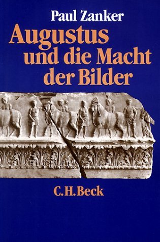 Augustus und die Macht der Bilder by Paul Zanker | Goodreads