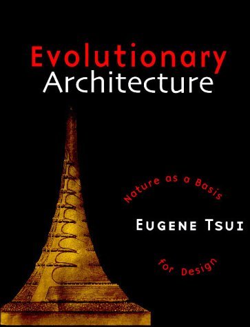 Evolutionary Architecture: Nature as a Basis for Design by Eugene Tsui | Goodreads