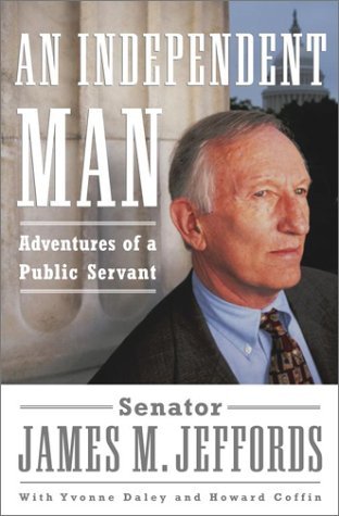 An Independent Man: Adventures of a Public Servant by James M. Jeffords ...