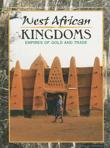 West African Kingdoms: Empires Of Gold and Trade by Katherine Reece ...