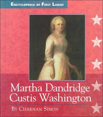 Martha Dandridge Custis Washington by Charnan Simon | Goodreads