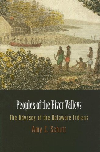 Peoples of the River Valleys: The Odyssey of the Delaware Indians by ...