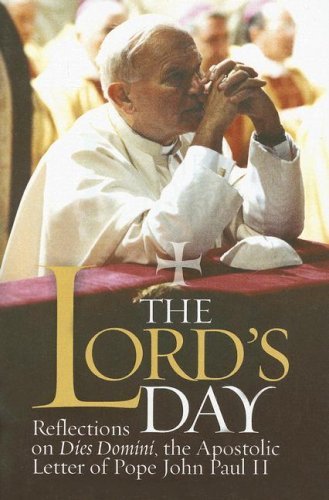 The Lord's Day: Reflections on Dies Domini, the Apostolic Letter of ...