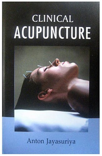 Clinical Acupuncture: Revised Edition 2001, Rep. Deluxe Edition 2005 by Anton Jayasuriya | Goodreads