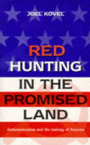 Red Hunting in the Promised Land: Anticommunism and the Making of ...