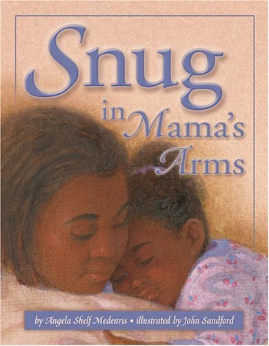 Snug in Mama's Arms by Angela Shelf Medearis | Goodreads